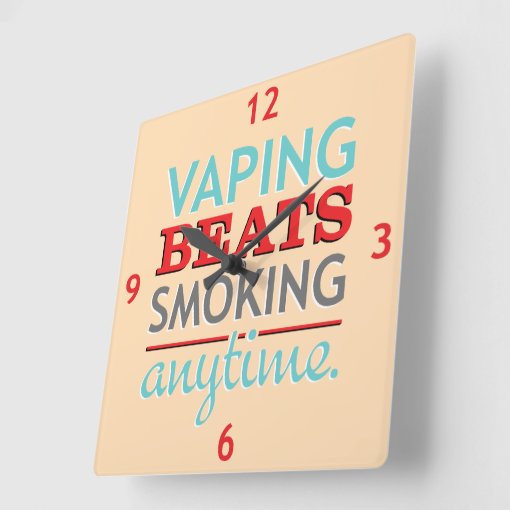 Vaping Beats Smoking Anytime Square Wall Clock | Zazzle