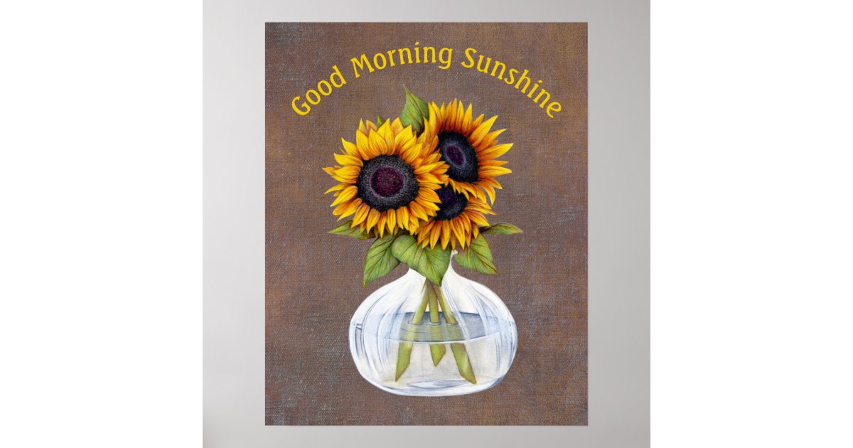 Vase of Sunflowers Good Morning Sunshine Poster | Zazzle