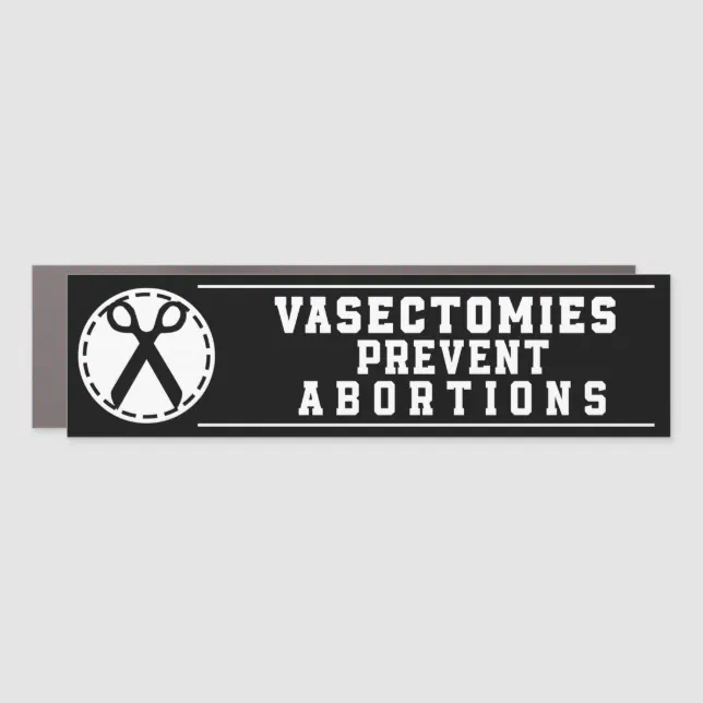 Vasectomies Prevent Abortions Pro-Choice Bumper Car Magnet | Zazzle