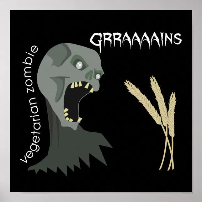Vegetarian Zombie wants Graaaains! Poster | Zazzle