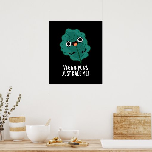 Veggie Puns Just Kale Me Funny Food Pun Dark BG Poster | Zazzle