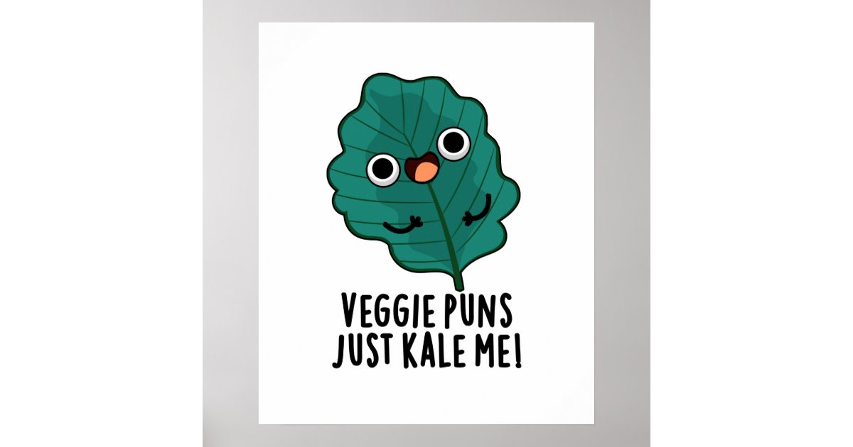 Veggie Puns Just Kale Me Funny Food Pun Poster | Zazzle