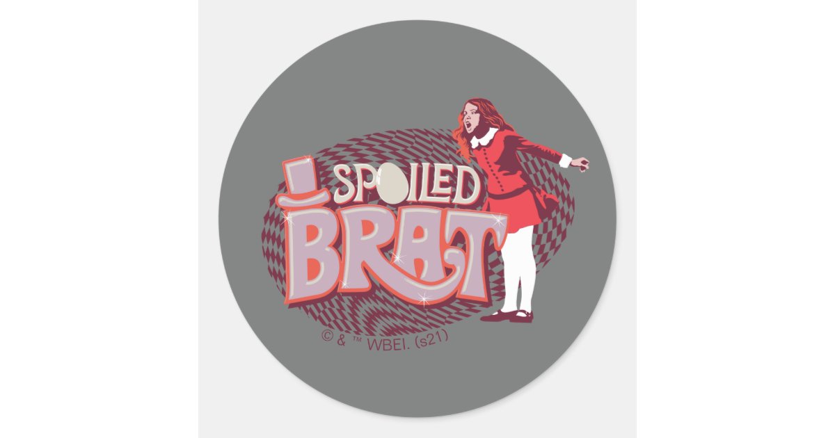 Veruca Salt - Spoiled Brat Classic Round Sticker | Zazzle