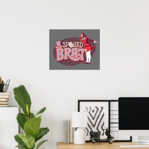 Veruca Salt Spoiled Brat Poster Zazzle