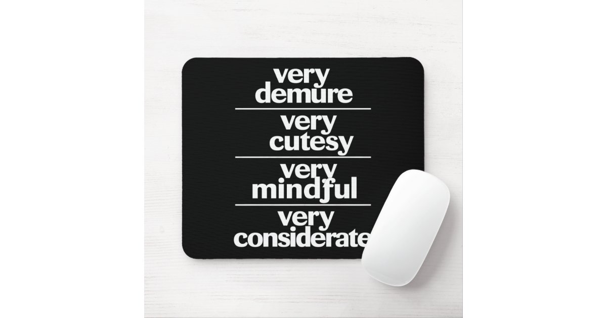 Very Demure Very Cutesy Very Considerate Demure Mouse Pad | Zazzle