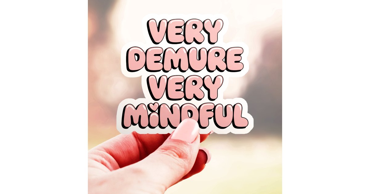 Very Demure Very Mindful - Trendy Quote Vinyl Sticker | Zazzle