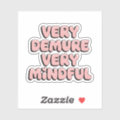 Very Demure Very Mindful - Trendy Quote Vinyl Sticker | Zazzle