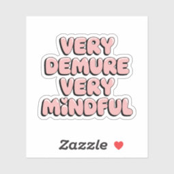 Very Demure Very Mindful - Trendy Quote Vinyl Sticker | Zazzle