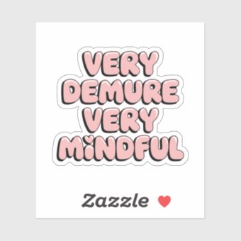 Very Demure Very Mindful - Trendy Quote Vinyl Sticker | Zazzle