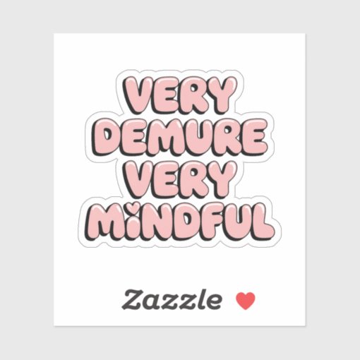 Very Demure Very Mindful - Trendy Quote Vinyl Sticker | Zazzle
