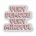 Very Demure Very Mindful - Trendy Quote Vinyl Sticker | Zazzle