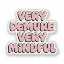 Very Demure Very Mindful - Trendy Quote Vinyl Sticker | Zazzle