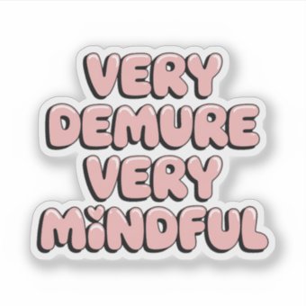 Very Demure Very Mindful - Trendy Quote Vinyl Sticker | Zazzle
