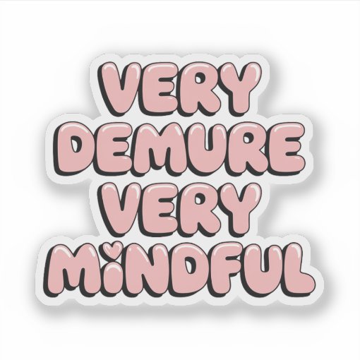 Very Demure Very Mindful - Trendy Quote Vinyl Sticker | Zazzle