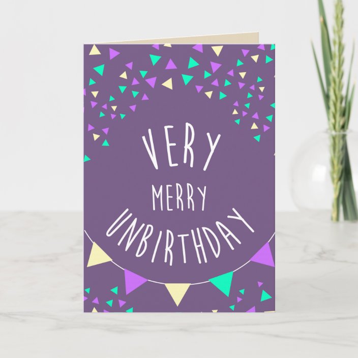 Very merry unbirthday to you card | Zazzle.com