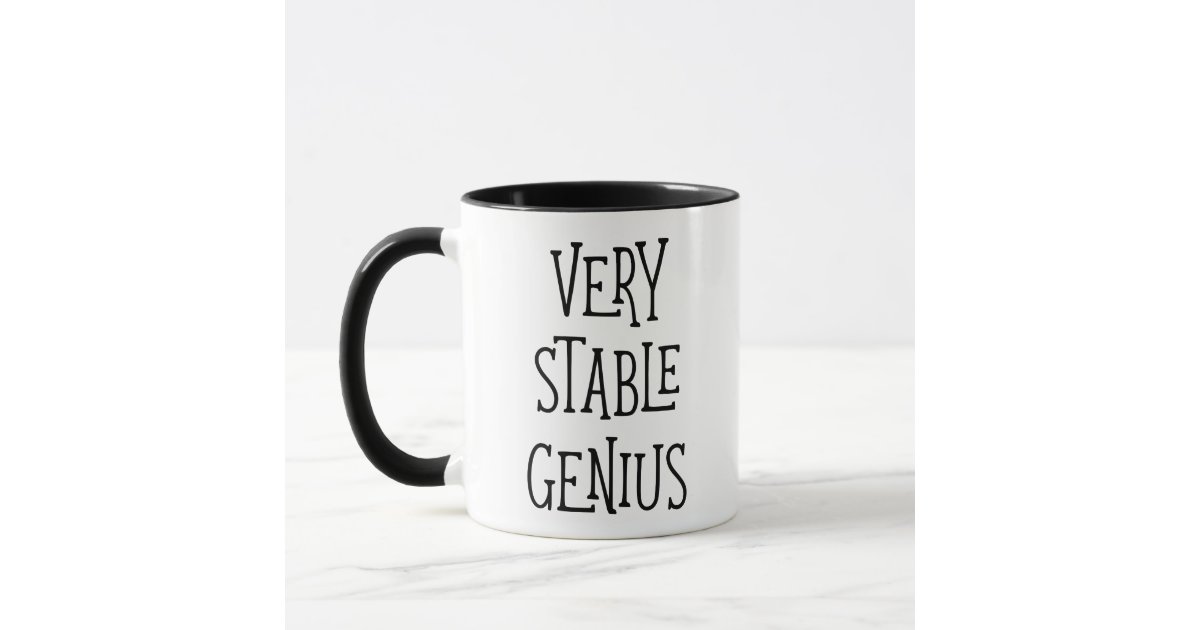 Very Stable Genius Mug | Zazzle