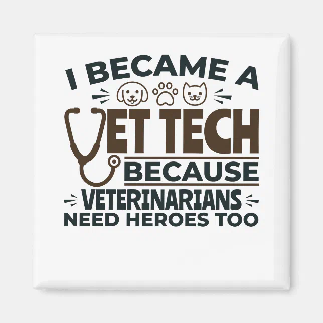 Vet Tech Because Veterinarians Need Heroes Too Magnet | Zazzle