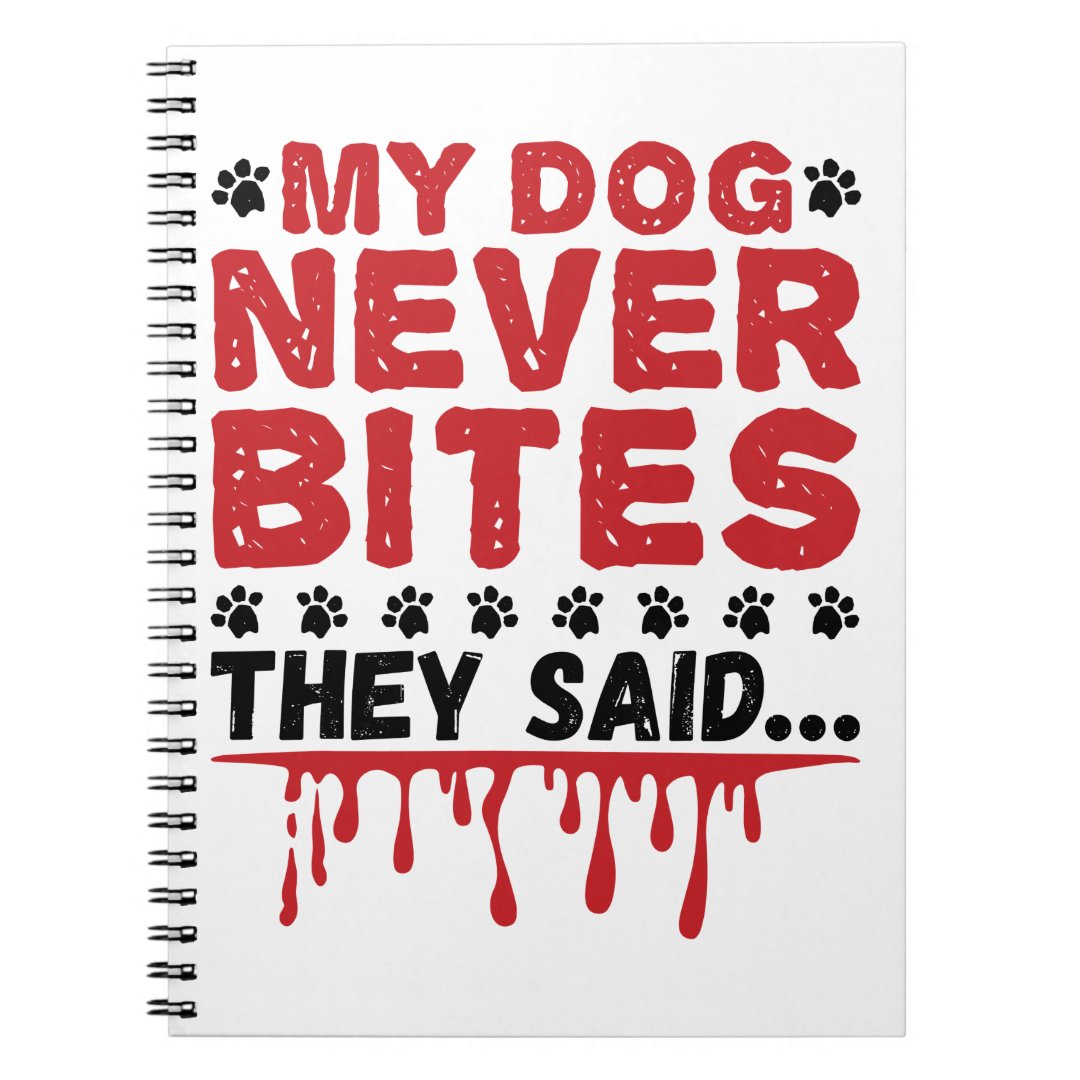 Vet Tech Veterinary My Dog Never Bites They Siad Notebook | Zazzle