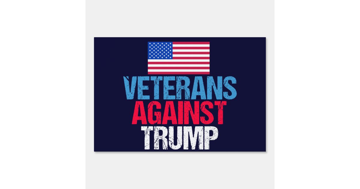 Veterans Against Donald Trump Sign | Zazzle