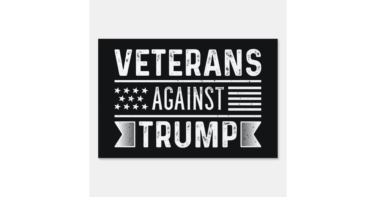Veterans Against Trump Sign | Zazzle