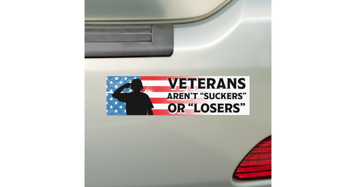 Veterans Aren't Suckers Or Losers Anti-Trump Bumper Sticker | Zazzle