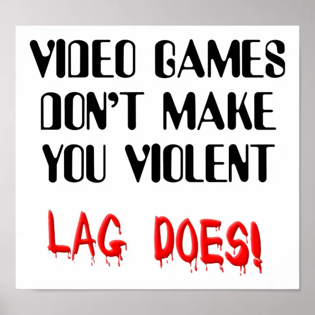 Video Game Lag Time Violence Funny Sign Poster | Zazzle