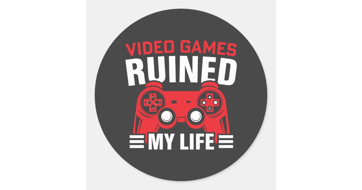 Video Games Ruined My Life, Gamer Life Classic Round Sticker | Zazzle
