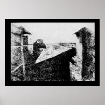 View from the Window at Le Gras, first photograph Poster | Zazzle