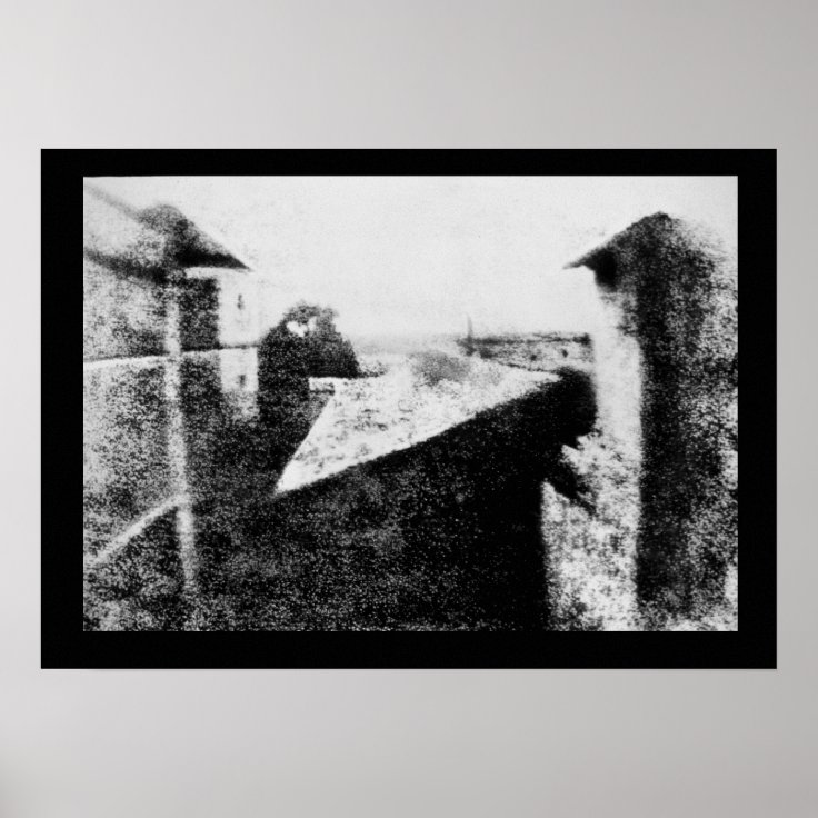 View from the Window at Le Gras, first photograph Poster | Zazzle