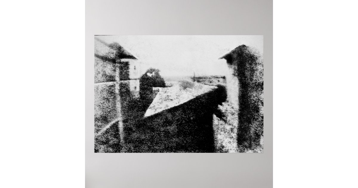 View from the Window at Le Gras, Joseph Niepce Poster | Zazzle