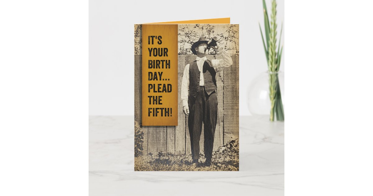 Vintage 1920s Man- Plead The Fifth Booze Birthday Card | Zazzle