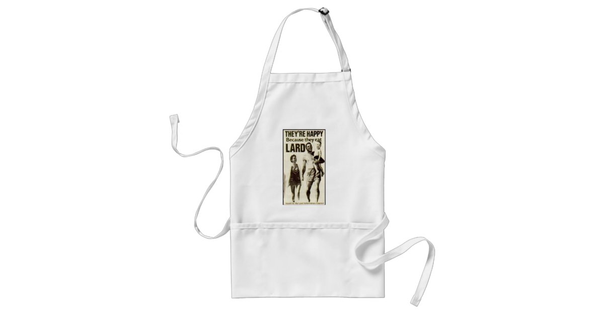 VINTAGE AD They are happy because they eat Lard Adult Apron | Zazzle VINTAGE AD They are happy because they eat Lard Adult Apron | Zazzle