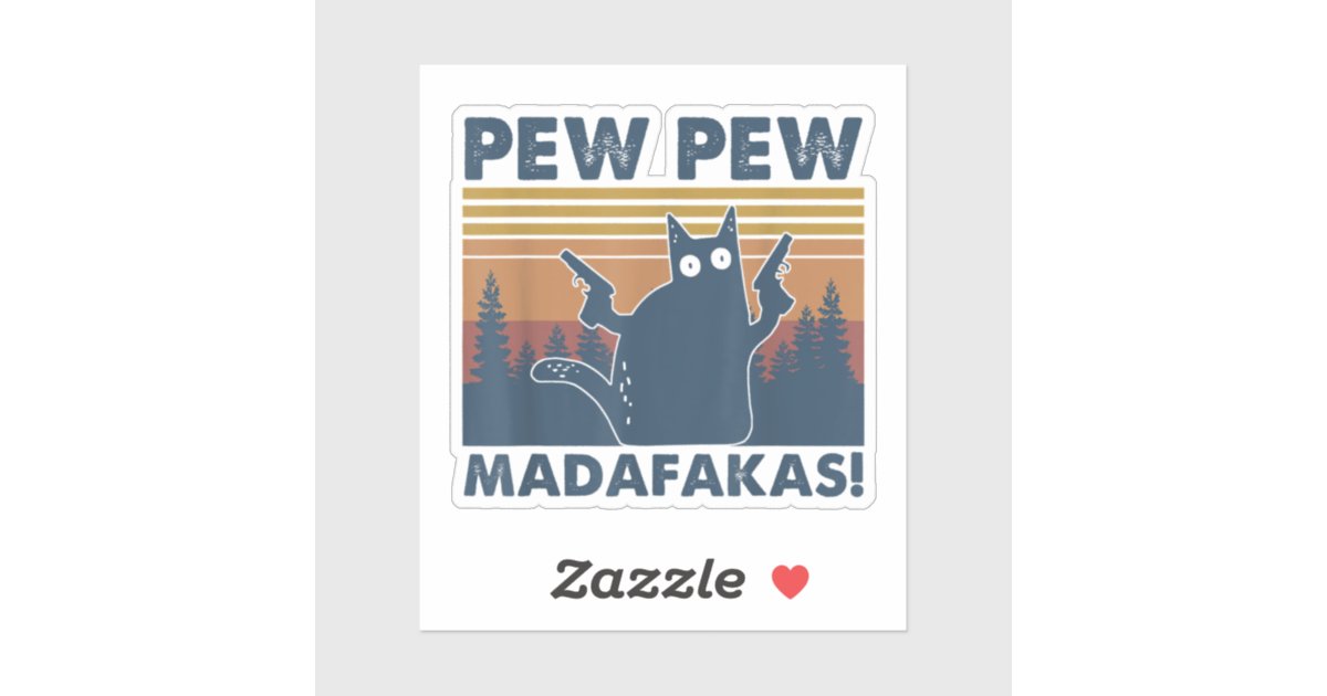 Vintage Cats Pew Pew Madafakas Funny Crazy Cat Sticker | Zazzle