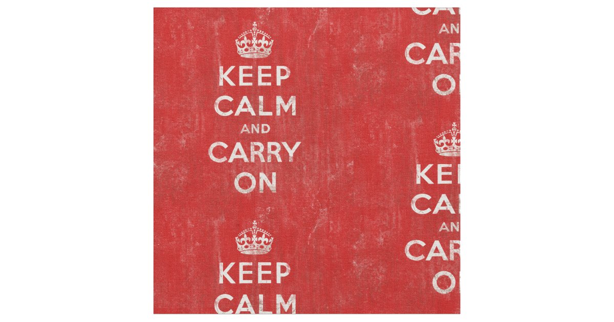 Vintage Distressed Red Keep Calm and Carry On Fabric | Zazzle