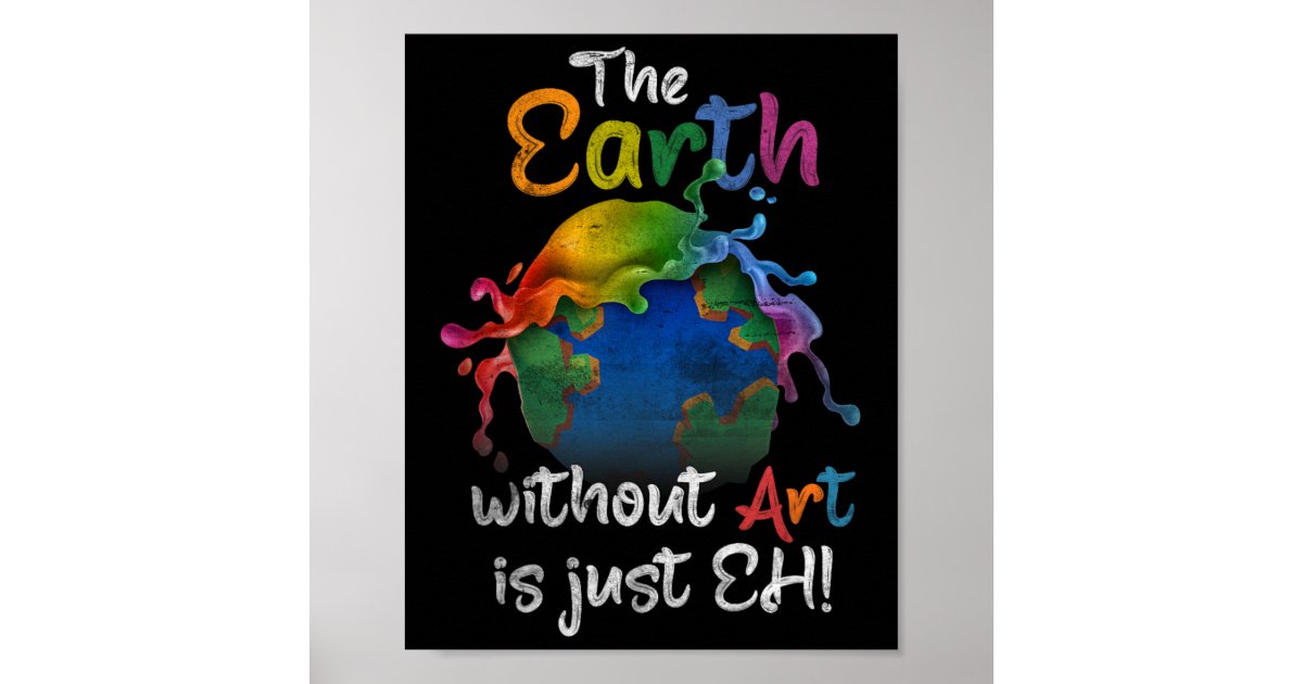 Vintage Earth Without Art Is Just Eh Planet Art Ea Poster | Zazzle