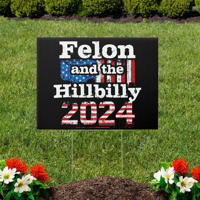 Vintage Felon & Hillbilly Trump Vance 2024 Sign | Zazzle