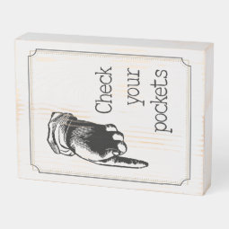 Vintage hand Check Your Pockets Reminder Laundry Wooden Box Sign | Zazzle