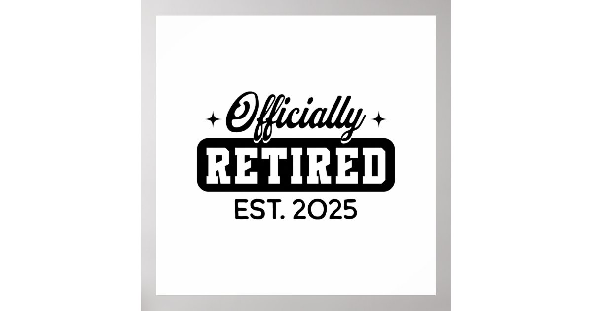 Vintage Officially Retired 2025 Funny Retirement Poster | Zazzle