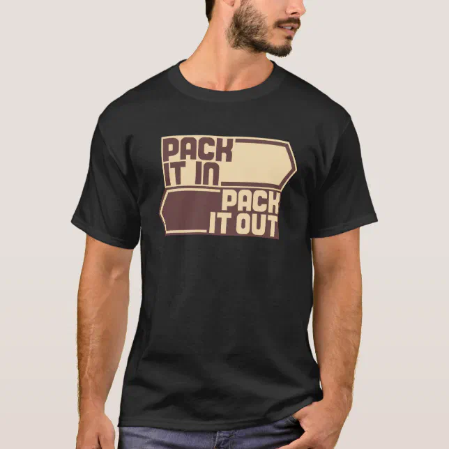 Vintage Pack It In, Pack It Out T-Shirt | Zazzle