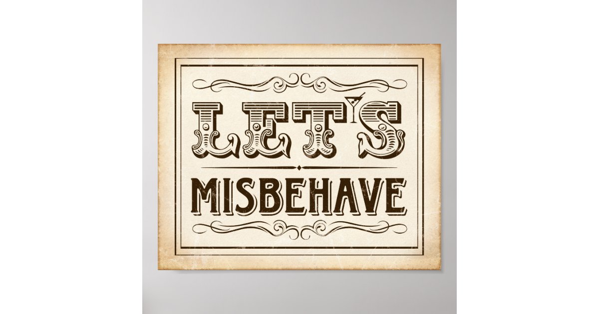 Vintage Party Lets Misbehave Sign Print Zazzle