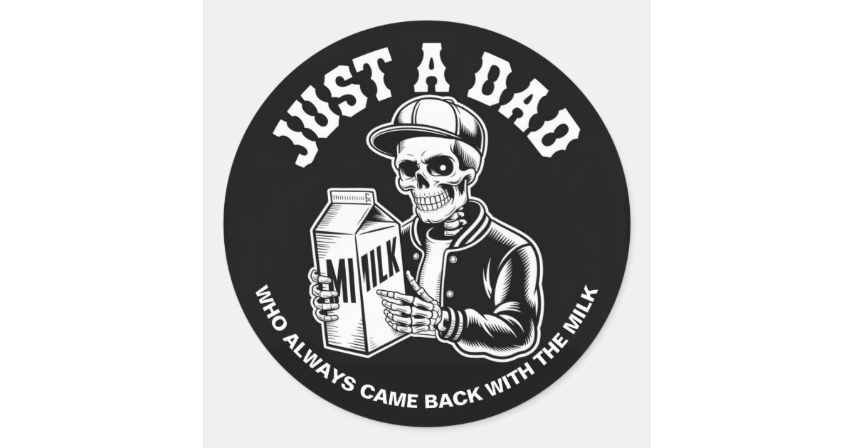 Vintage Skeleton Dad Came Back Milk Fathers Day Classic Round Sticker ...