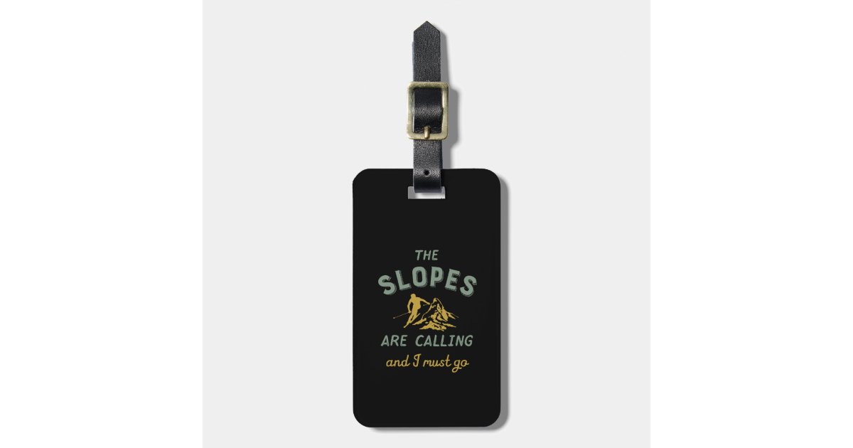 Vintage Skiing Quote Slopes Are Calling I Must Go Luggage Tag | Zazzle