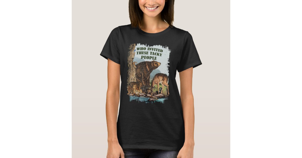 Vintage Wildlife Who Invited These Tacky People P T-Shirt | Zazzle