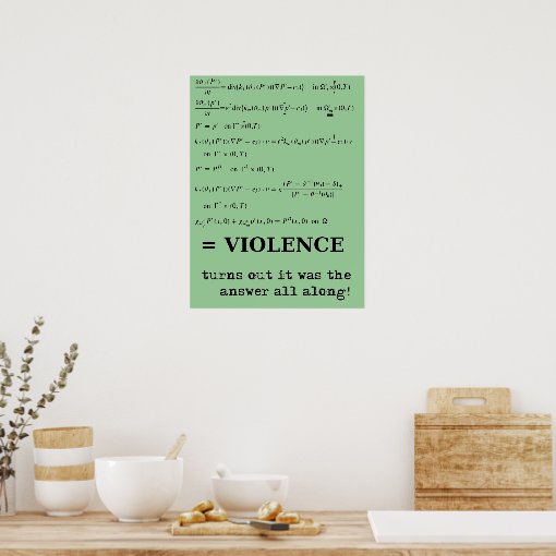 Violence Is The Answer Funny Print Poster Sign | Zazzle