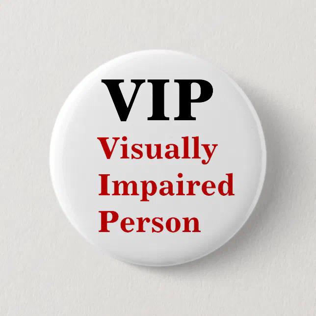 VIP Visually Impaired Person Pin | Zazzle