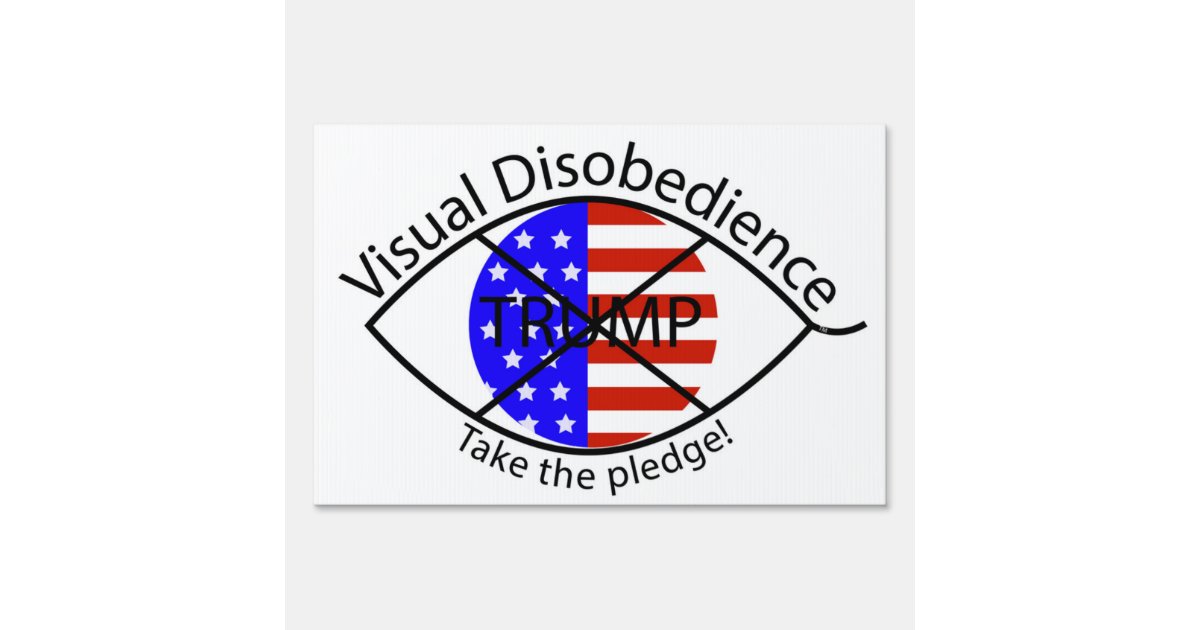 Visual Disobedience Anti-Trump Yard Sign | Zazzle
