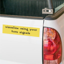 Visualize using your turn signals bumper sticker | Zazzle