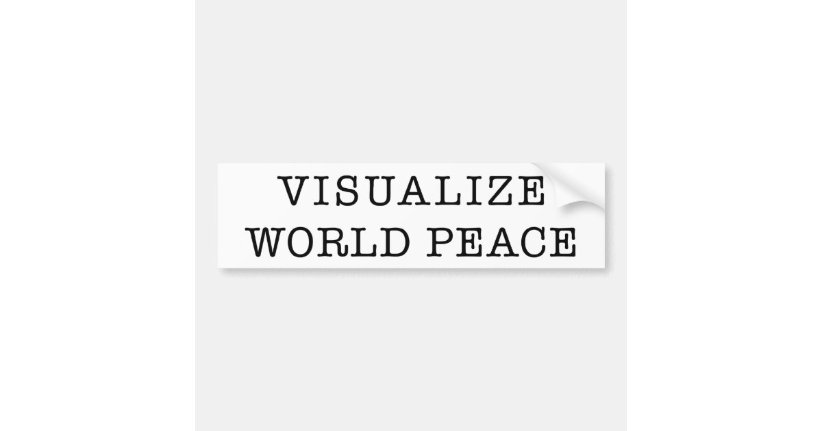 Visualize World Peace bumper sticker | Zazzle
