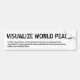 VISUALIZE WORLD PEACE! (yeah, right) Bumper Sticker | Zazzle