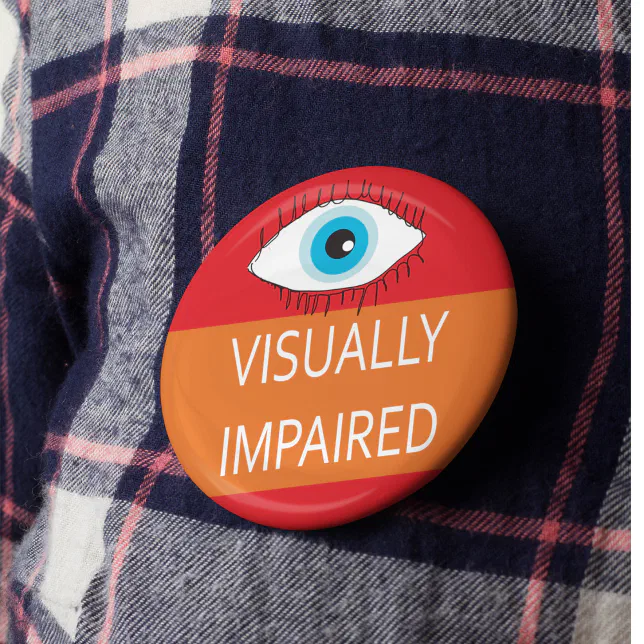 Visually impaired pin badge for Low Vision | Zazzle